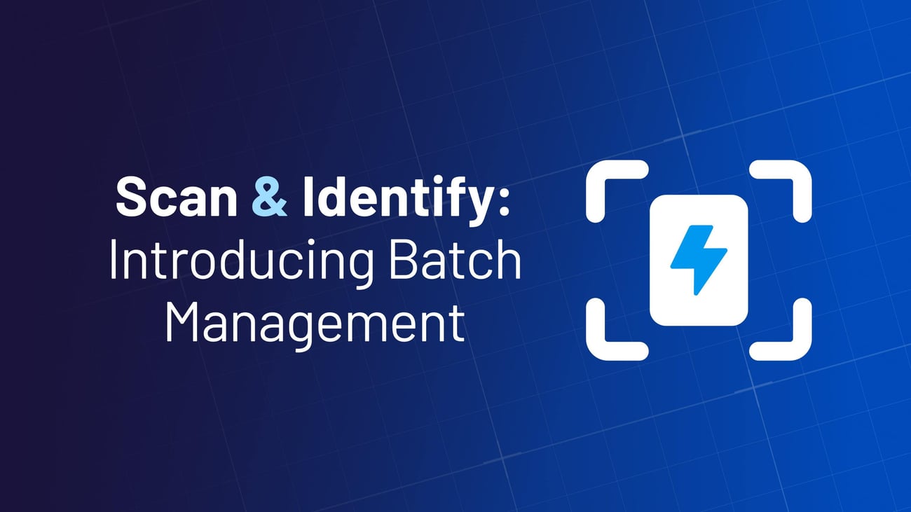 Introducing a New Scan & Identify Feature: Batch Management